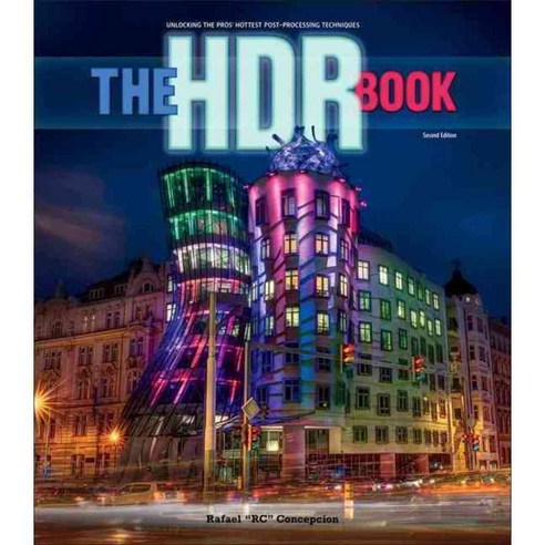 The HDR Book: Unlocking the Pros'' Hottest Post-Processing Techniques ...