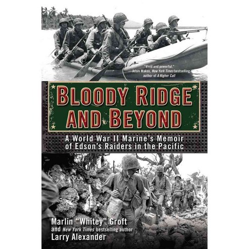 Bloody Ridge and Beyond: A World War II Marine''s Memoir of Edson''s ...