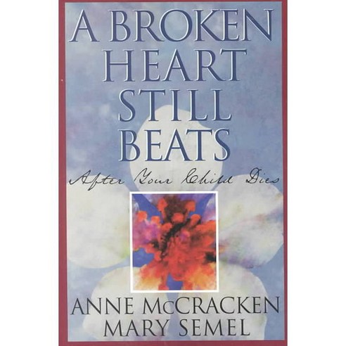 A Broken Heart Still Beats: After Your Child Dies, Hazelden - 가격 변동 추적 ...