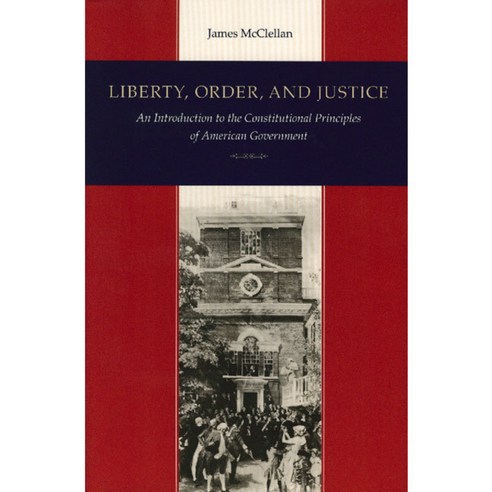 Liberty Order and Justice: An Introduction to the Constitutional ...