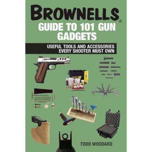 Brownells Guide to 101 Gun Gadgets: Useful Tools and Accessories Every ...