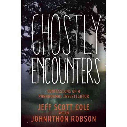 Ghostly Encounters: Confessions of a Paranormal Investigator, Skyhorse Pub Co I