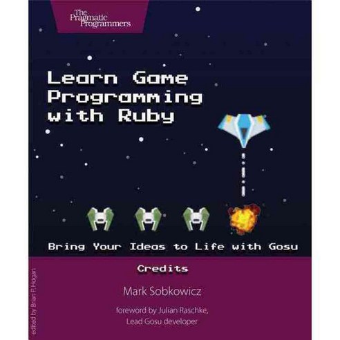 Learn Game Programming With Ruby: Bring Your Ideas to Life With Gosu, Pragmatic