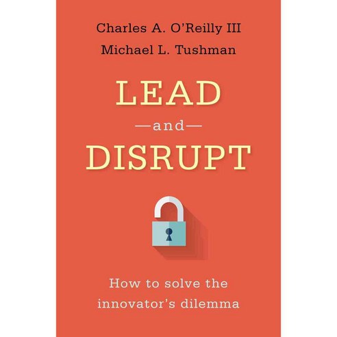 Lead and Disrupt: How to Solve the Innovator''s Dilemma, Stanford ...