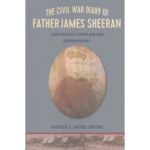 The Civil War Diary of Father James Sheeran: Confederate Chaplain and ...