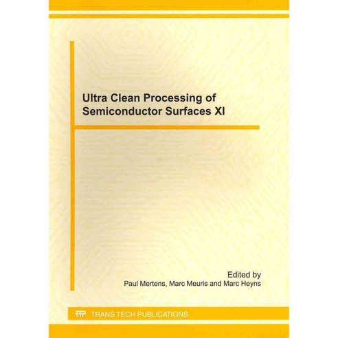 Ultra Clean Processing of Semiconductor Surfaces XI, Trans Tech Pubn ...