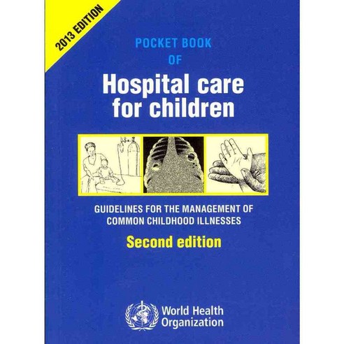 Pocket Book of Hospital Care for Children: Guidelines for the ...