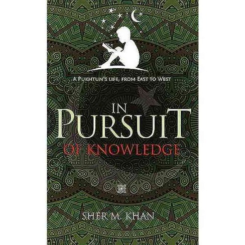 In Pursuit of Knowledge: A Pukhtun’s Life from East to West, Mereo ...