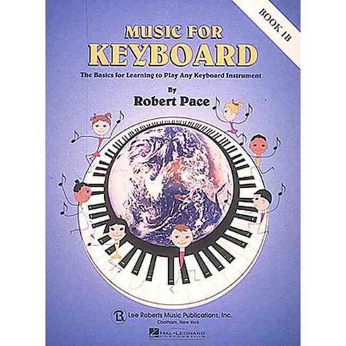 Music for Keyboard Book 1b: The Basics for Learning to Play Any ...