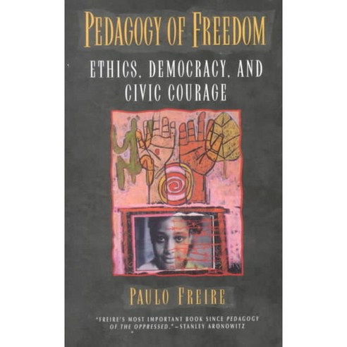 Pedagogy of Freedom: Ethics Democracy and Civic Courage, Rowman ...