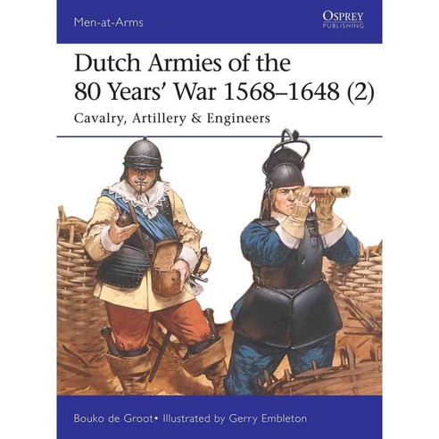 Dutch Armies of the 80 Years’ War 1568-1648: Cavalry Artillery ...