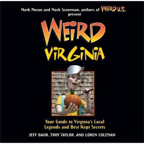 Weird Virginia: Your Travel Guide to Virginia''s Local Legends and Best ...