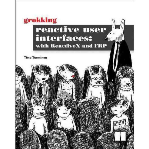 Grokking Reactive User Interfaces: With Reactivex and Frp, Manning Pubns Co - 가