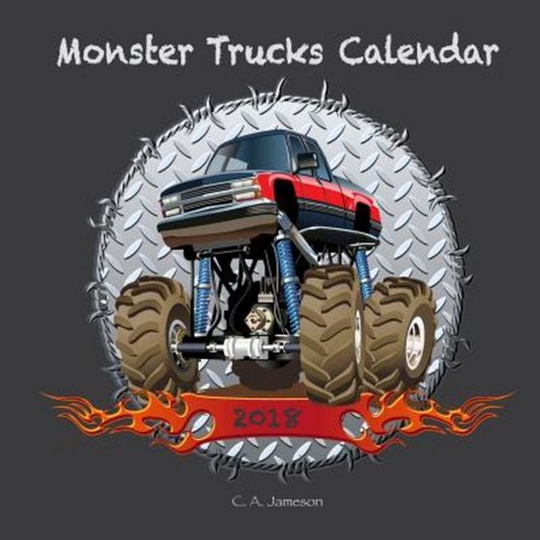 2018 Monster Trucks Calendar Paperback, Createspace Independent ...