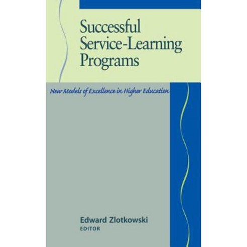 Successful Service-Learning Programs: New Models of Excellence in ...