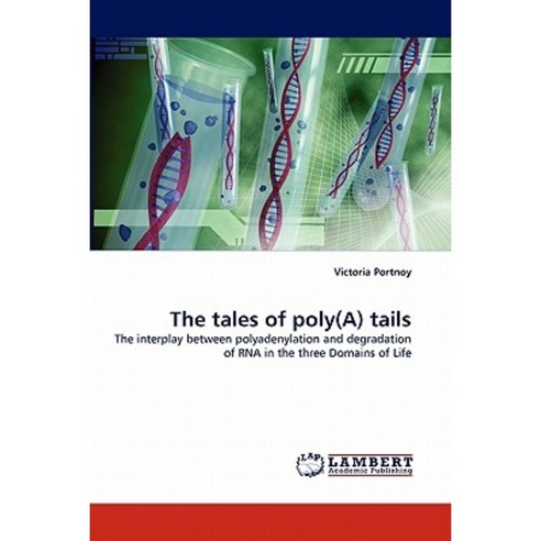 The Tales of Poly(a) Tails Paperback, LAP Lambert Academic Publishing ...