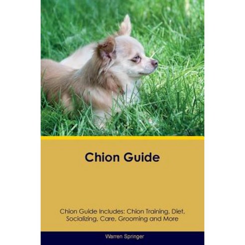 Chion Guide Chion Guide Includes: Chion Training Diet Socializing Care ...
