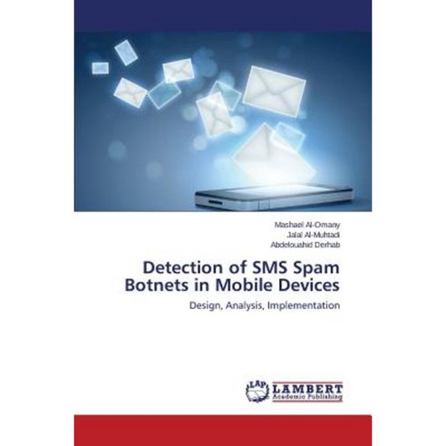 Detection of SMS Spam Botnets in Mobile Devices Paperback, LAP Lambert Academic