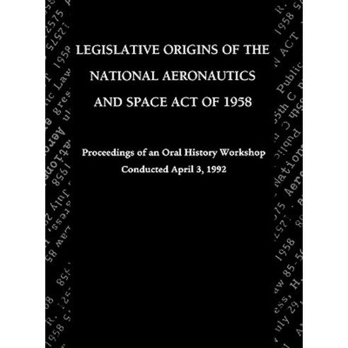 Legislative Origins of the National Aeronautics and Space Act of 1958 ...