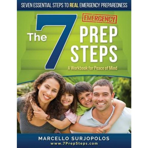 The 7 Prep Steps: Seven Essential Steps to Real Emergency Preparedness ...