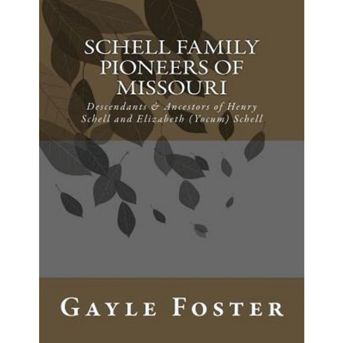 Schell Family - Pioneers of Missouri: Descendants and Ancestors of ...