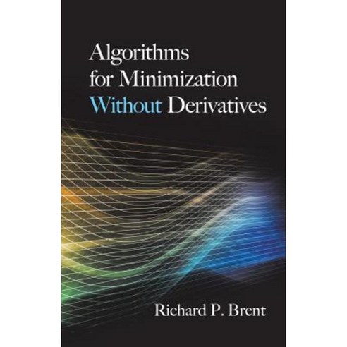 Algorithms for Minimization Without Derivatives Paperback, Dover Publications