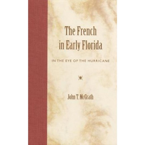 The French in Early Florida: In the Eye of the Hurricane Hardcover ...