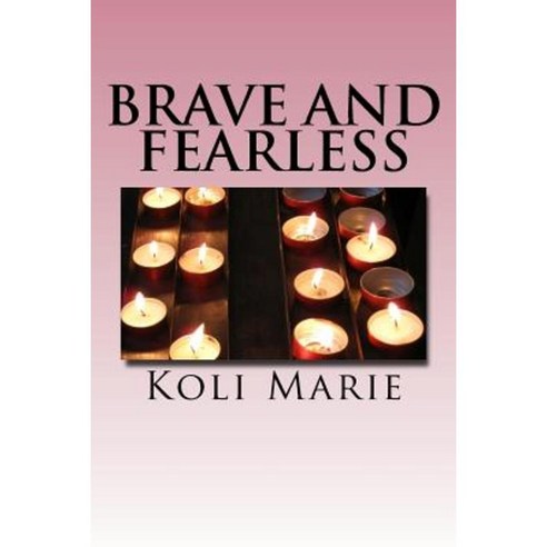 Brave and Fearless: Poems from a Chronically Ill Mind Paperback ...