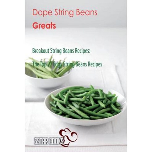 Dope String Beans Greats: Breakout String Beans Recipes the Top 27 Edgy ...