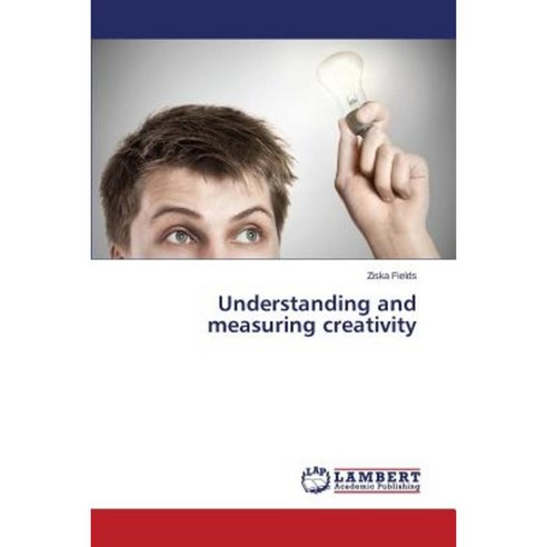 Understanding and Measuring Creativity Paperback, LAP Lambert Academic ...
