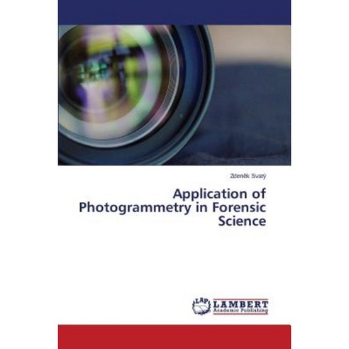 Application of Photogrammetry in Forensic Science Paperback, LAP Lambert Academ
