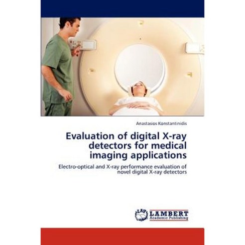 Evaluation of Digital X-Ray Detectors for Medical Imaging Applications ...