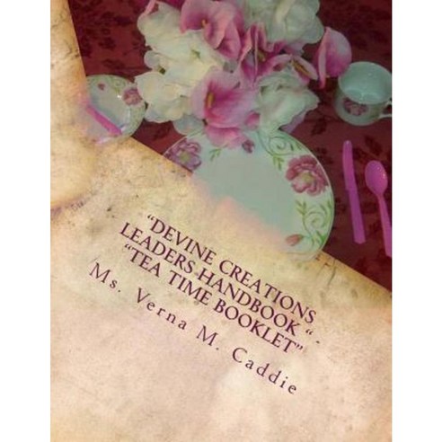 "Devine Creations Leaders Handbook " - "Tea Time Booklet: "Tea Time ...