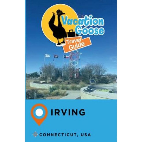 Vacation Goose Travel Guide Irving Connecticut USA Paperback ...