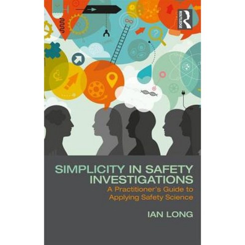 Simplicity in Safety Investigations: A Practitioner''s Guide to ...