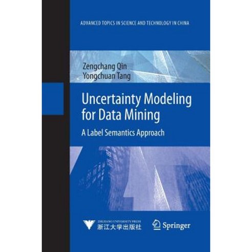 Uncertainty Modeling for Data Mining: A Label Semantics Approach Paperback, Spr
