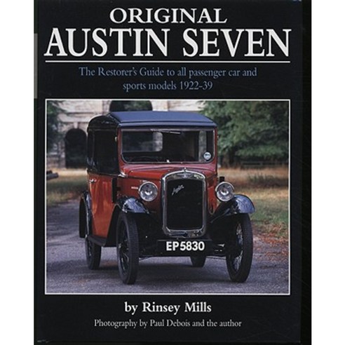 Original Austin Seven: The Restorer''s Guide to All Passenger Car and ...
