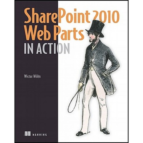 SharePoint 2010 Web Parts in Action Paperback, Manning Publications ...