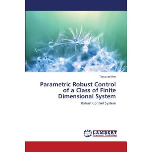 Parametric Robust Control of a Class of Finite Dimensional System Paperback, LA