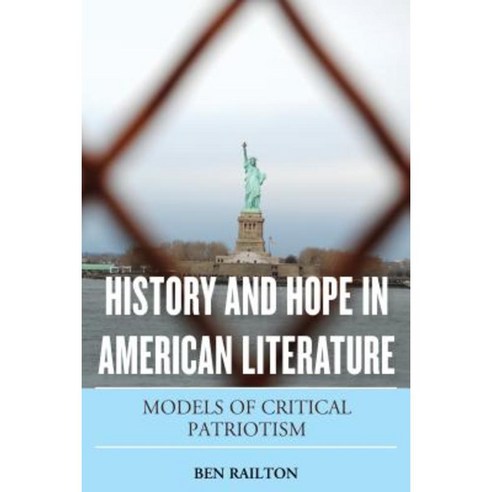 History and Hope in American Literature: Models of Critical Patriotism ...
