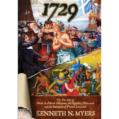 1729: The True Story of Pierre & Marie Mayeux the Natchez Massacre and ...