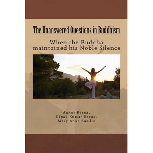 The Unanswered Questions in Buddhism: When the Buddha Maintained His ...