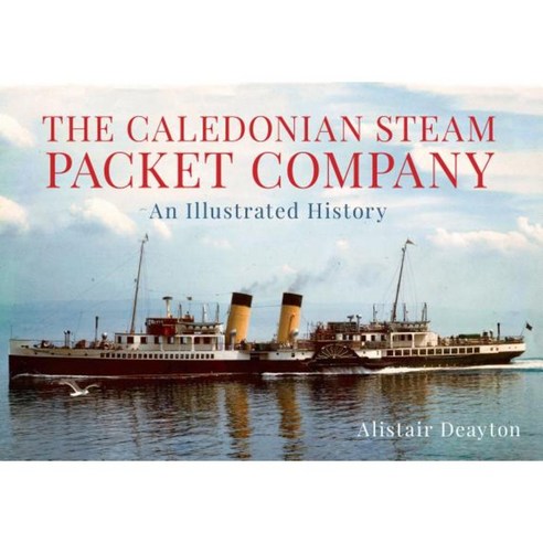 The Caledonian Steam Packet Company: An Illustrated History Paperback ...
