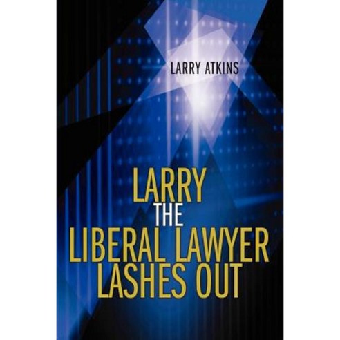 Larry the Liberal Lawyer Lashes Out Paperback, iUniverse - 가격 변동 추적 그래프 ...