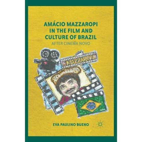 Amacio Mazzaropi in the Film and Culture of Brazil: After Cinema Novo ...