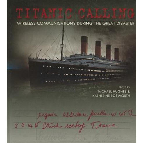 Titanic Calling: Wireless Communications During the Great Disaster ...