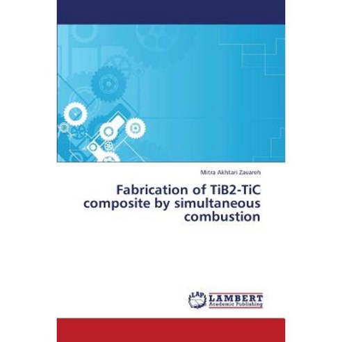 Fabrication of Tib2-Tic Composite by Simultaneous Combustion Paperback ...