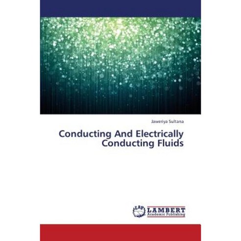Conducting and Electrically Conducting Fluids Paperback, LAP Lambert Academic P