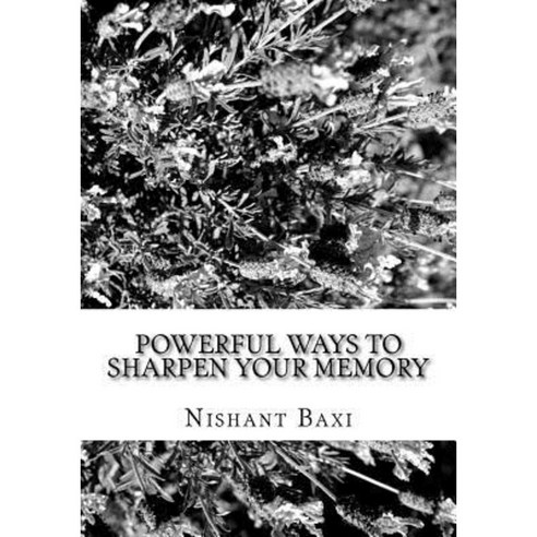 Powerful Ways to Sharpen Your Memory Paperback, Createspace Independent ...