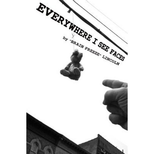 Everywhere I See Faces Paperback, Createspace Independent Publishing ...